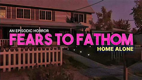Fears To Fathom Episode 1 Home Alone Youtube