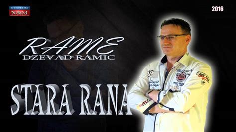 Dzevad Ramić Rame 2016 Stara Rana Youtube