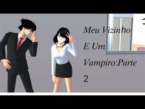 Meu Vizinho E Um Vampiro Parte 2 Youtube