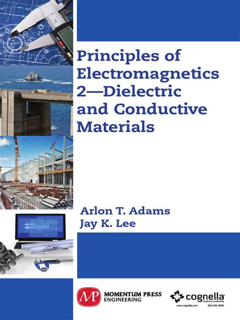 Principles Of Electromagnetics 2 Dielectric And Conductive Materials