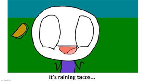 Its Rainin Tacos Imgflip