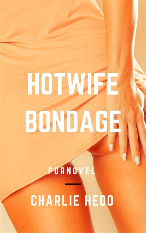 Hotwife Bondage Hotwife Monologues Book 4 Kindle Edition By Hedo