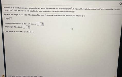 Solved A Worker Is To Construct An Open Rectangular Box With