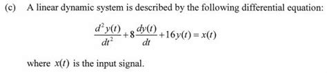 Solved C A Linear Dynamic System Is Described By The