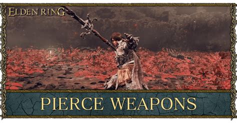 Best Pierce Weapons And All Pierce Weapons List Elden Ring｜game8