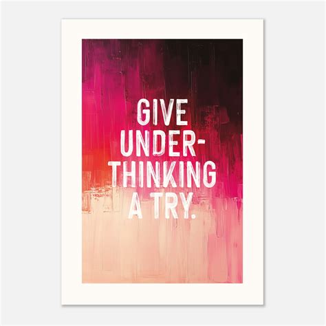 Give Under Thinking A Try Timmy Loves Art