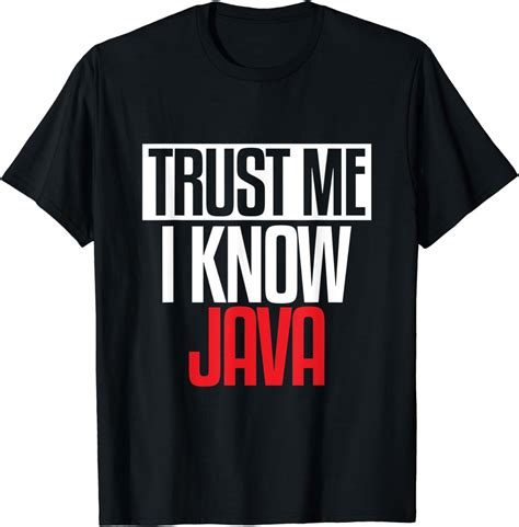 Trust Me I Know Java Funny Programmer Or It Dept Tee T Shirt