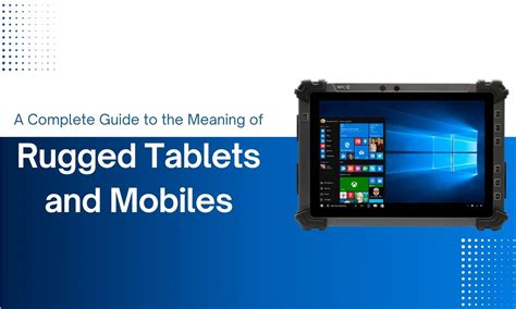 A Complete Guide To The Meaning Of Rugged Tablets And Mobiles