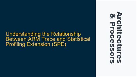 The Relationship Between Arm Trace And Statistical Profiling Extension Spe System On Chips
