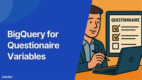 Bigquery For Questionnaire Variables Loyjoy
