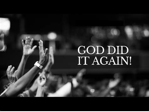 God Did It Again Quotes God Did It Before Hell Do It Again Praise