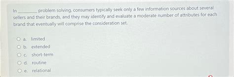 Solved In Problem Solving Consumers Typically Seek Only A