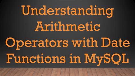 Understanding Arithmetic Operators With Date Functions In Mysql Youtube