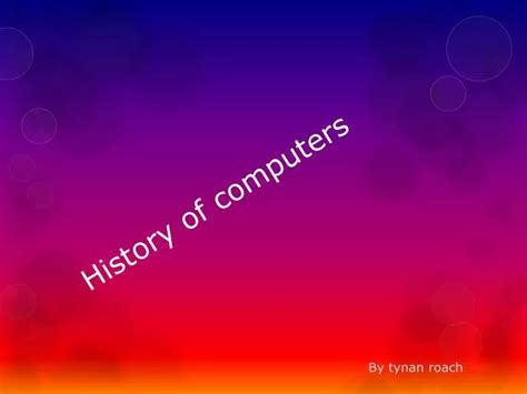 PPT History Of Computers PowerPoint Presentation Free Download ID
