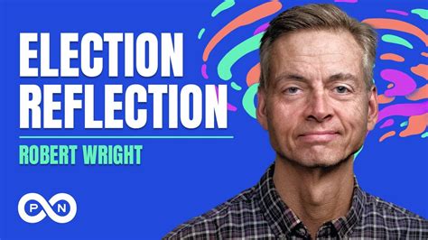 Election Reflection With Robert Wright Youtube
