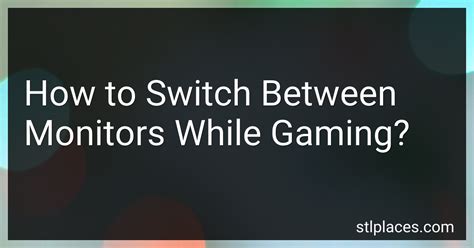 How To Switch Between Monitors While Gaming In