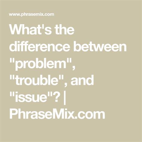 Understanding The Distinctions Between Problem Trouble And Issue