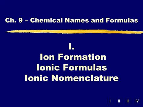 PPT IIIIIIIV Ch Chemical Names And Formulas I Ion Formation Ionic Formulas Ionic