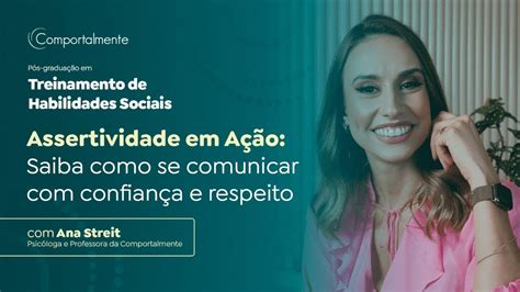 Assertividade Em Ação Saiba Como Se Comunicar Com Confiança E Respeito