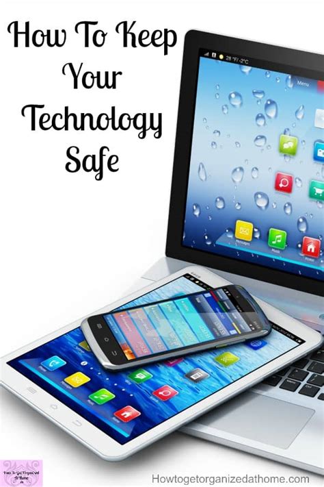 How To Keep Your Technology Safe For Your Peace Of Mind