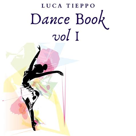 Dance Book Vol 1 By Luca Tieppo The Art Of Class