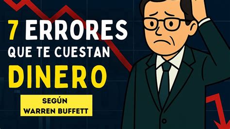 7 Errores Que Warren Buffett Nunca Comete Y Tú Sí Youtube