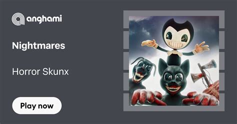 Horror Skunx Nightmares Play On Anghami