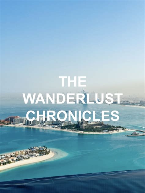 Wanderlust Chronicles Inspiring Travelers One Chronicle At A Time
