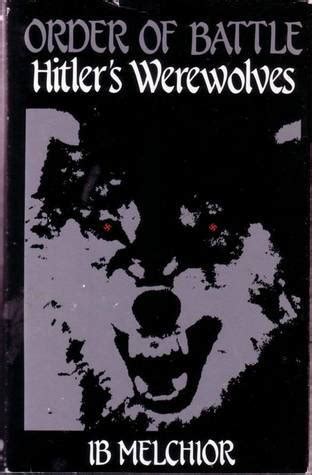 Order Of Battle Hitlers Werewolves By Ib Melchior Goodreads