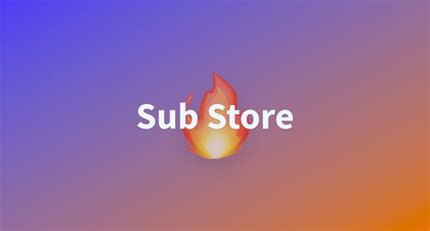 Sub Store A Hugging Face Space By Minrou45