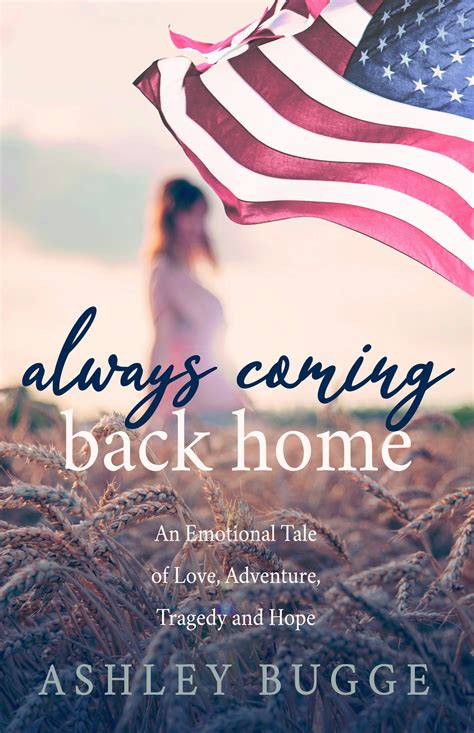 Always Coming Back Home An Emotional Tale Of Love Adventure Tragedy