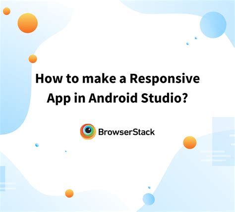 How To Make A Responsive App In Android Studio BrowserStack