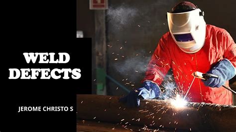 Defects In Welding Weld Defects A Comprehensive Presentationpptx