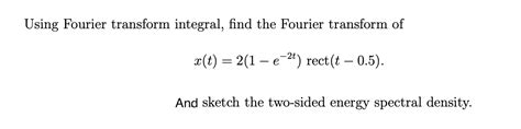 Solved Using Fourier Transform Integral Find The Fourier