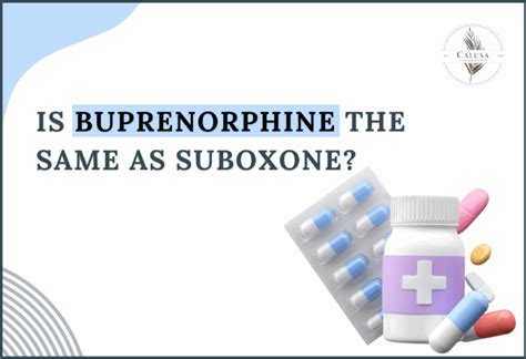 Is Buprenorphine The Same As Suboxone Find Out Here