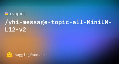 Cvapictyhi Message Topic All Minilm L12 V2 · Hugging Face