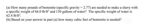 Solved A How Many Pounds Of Bentonite Specific Gravity