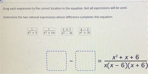 solved drag each expression to the correct location in the equation not all expressions will