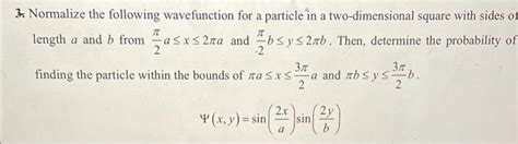 Solved 3 Normalize The Following Wavefunction For A