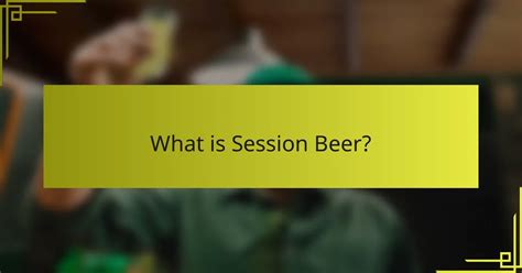 Session Beer Definition Alcohol Levels And Best Occasions For