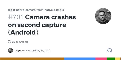 Camera Crashes On Second Capture Android · Issue 701 · React Native Camerareact Native