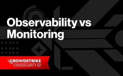 Observability Vs Monitoring What S The Difference CrowdStrike