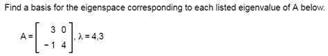 Solved Find A Basis For The Eigenspace Corresponding To Each Chegg