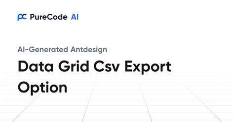 build great antdesign data grid csv export option components faster