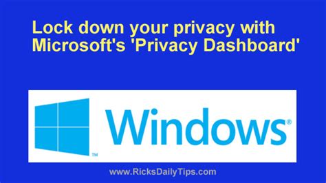 Windows Lock Down Your Privacy With Microsofts Privacy Dashboard