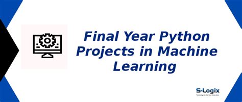 Final Year Python Projects In Machine Learning 2025 S Logix