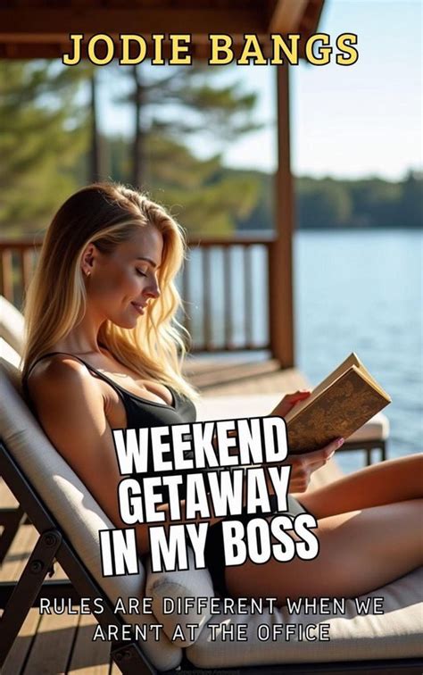 Office Shenanigans Sex Stories Erotica Weekend Getaway In My Boss