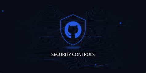 The Importance Of Verifying Your Github Environments Security Controls Blog