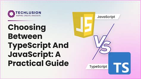 Choosing Between Typescript And Javascript What We Should Choose