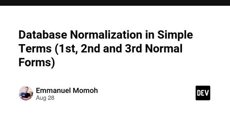 Database Normalization In Simple Terms 1st 2nd And 3rd Normal Forms